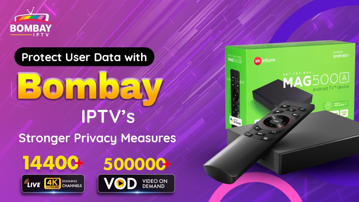 Protect User Data with Bombay IPTV’s Stronger Privacy Measures ...